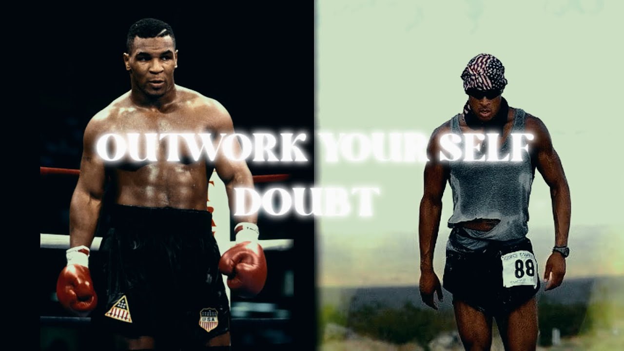 Outwork Your Self Doubt Youtube