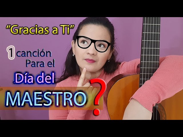 Gracias A Ti Canción Para El Día Del Maestro Tutorial Acordes