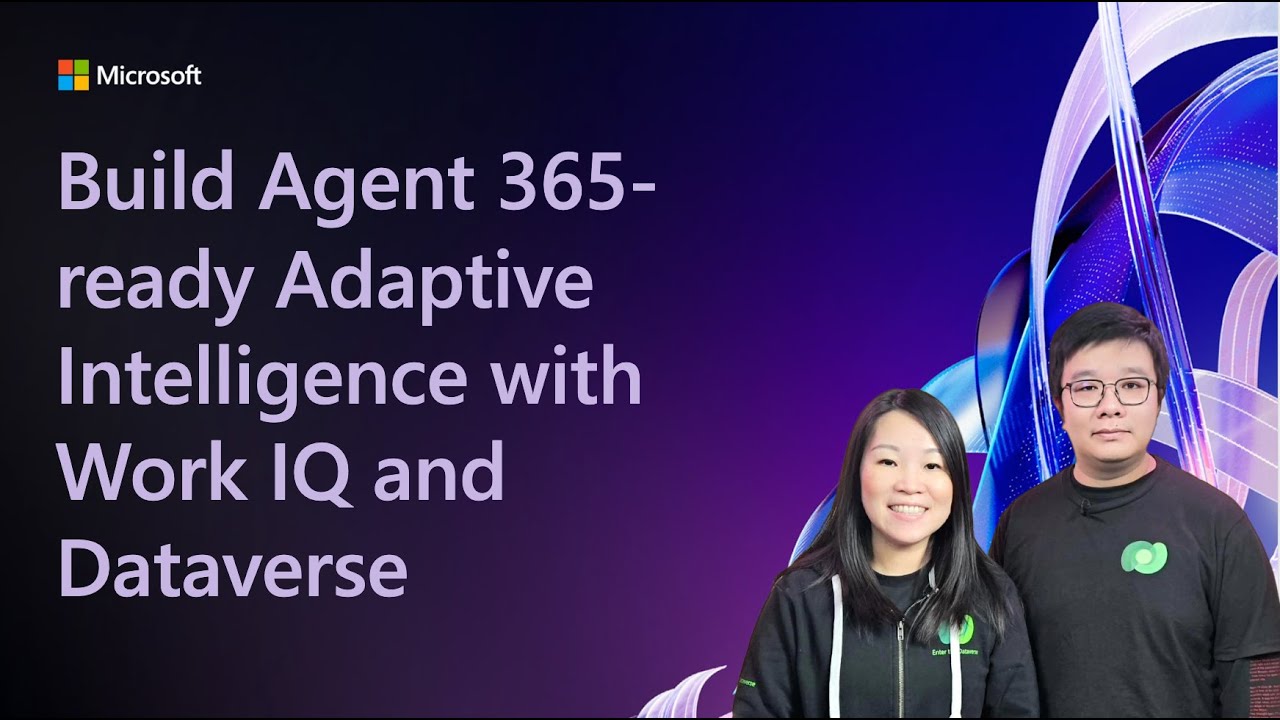 Build Agent 365 Ready Adaptive Intelligence With Work Iq And Dataverse