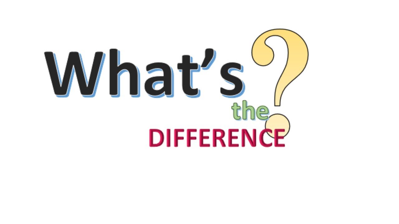 What S The Difference Youtube