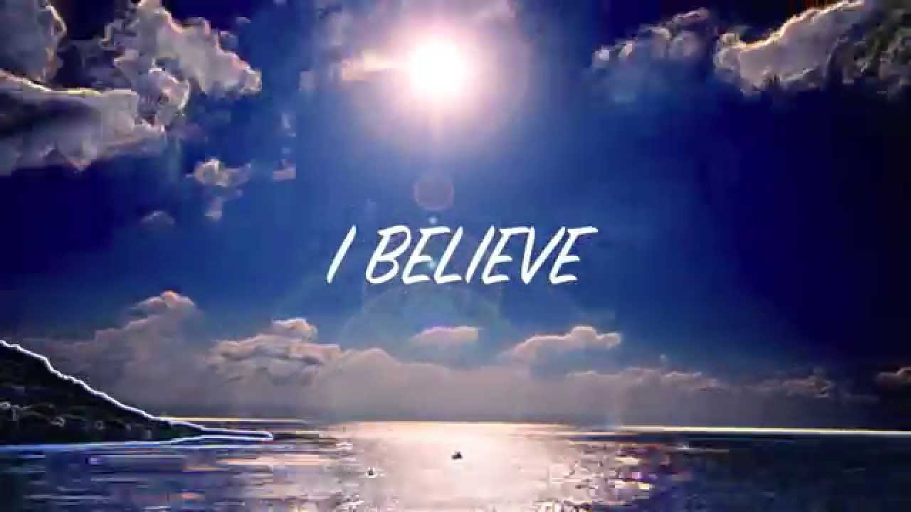I Believe Song Hd 1080 Youtube