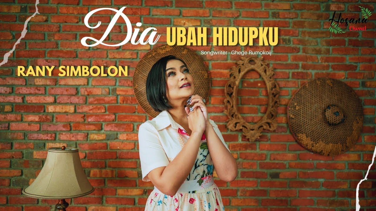 Dia Ubah Hidupku Rany Simbolon Song Lyrics Music Videos Concerts