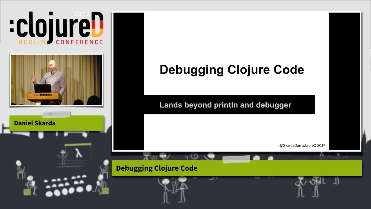 Clojured 2017 Debugging Clojure Code By Daniel škarda Youtube