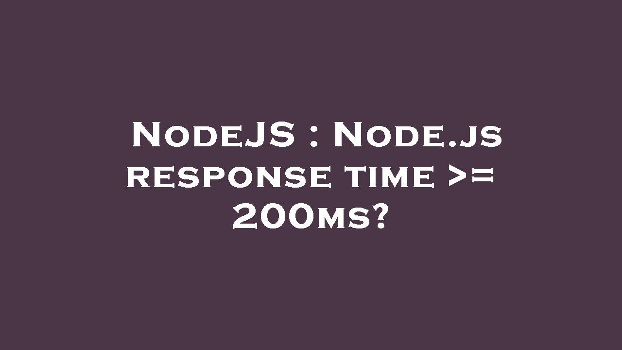 Nodejs Node Js Response Time 200ms Youtube