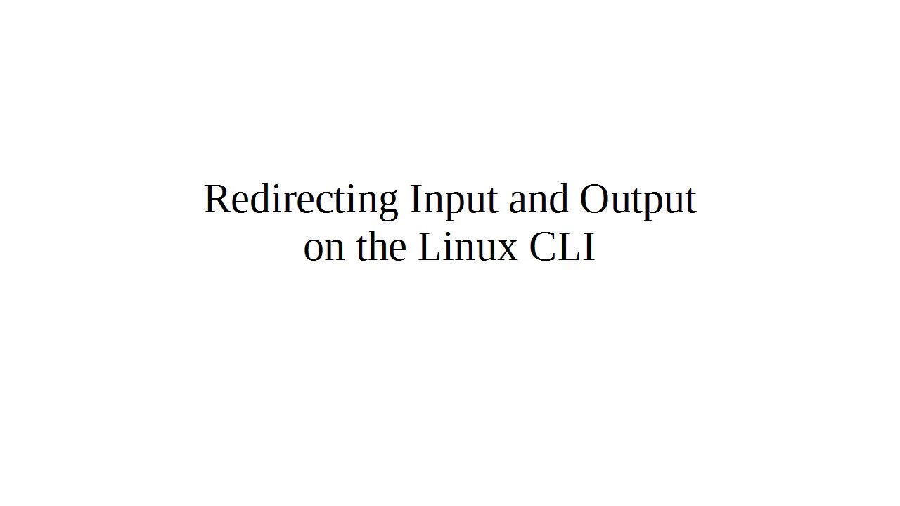 Redirecting Input And Output On The Linux Cli Youtube