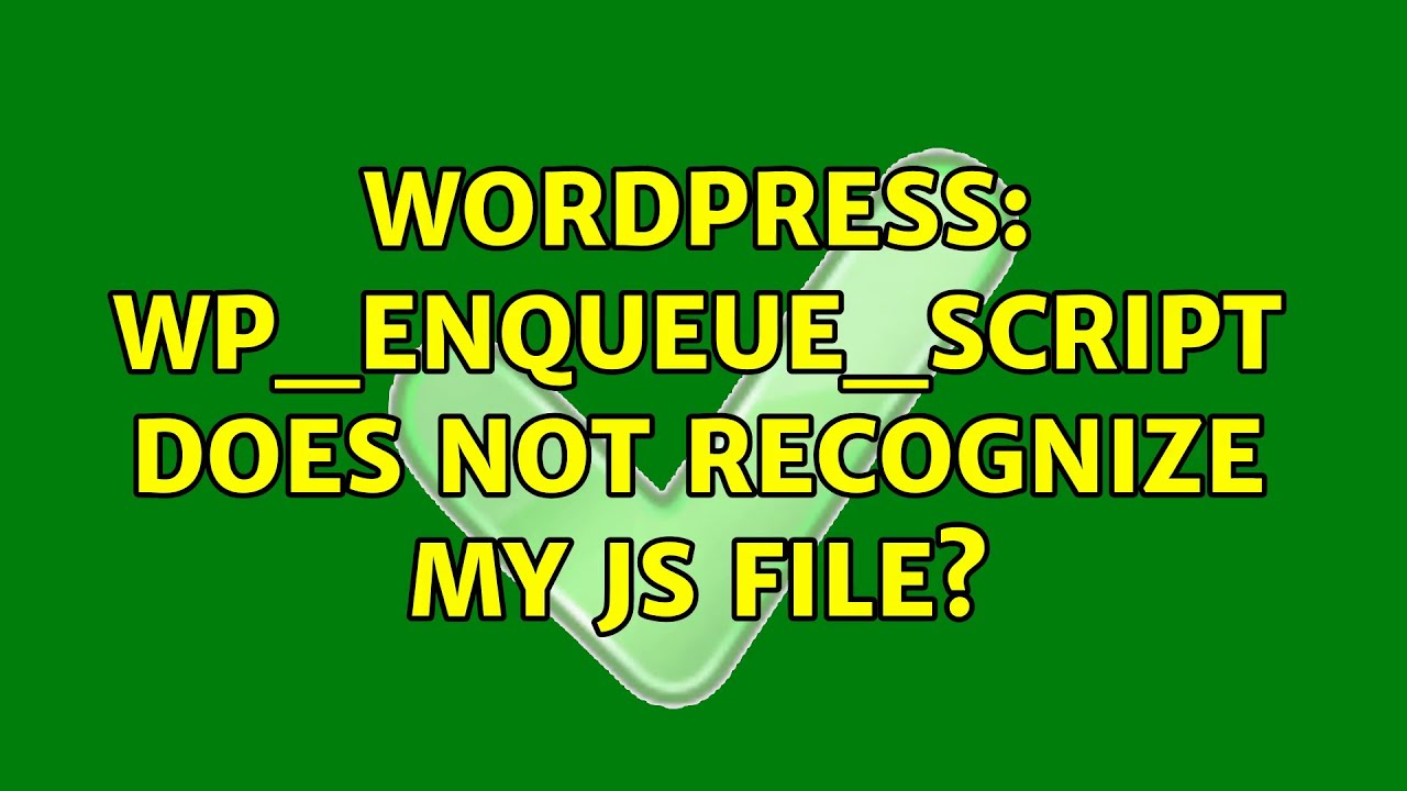 Wordpress Wp Enqueue Script Does Not Recognize My Js File Youtube