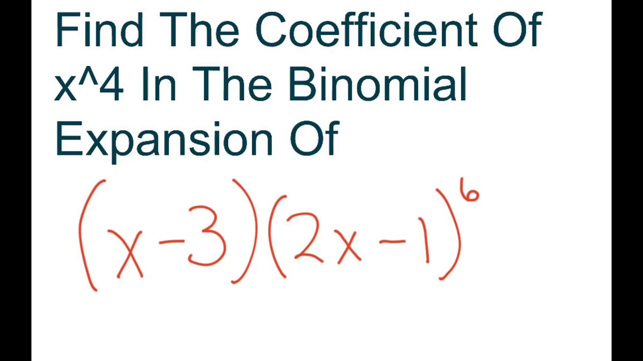 Find The Coefficient Of X 4 In The Binomial Expansion Of X 3 2x 1 6
