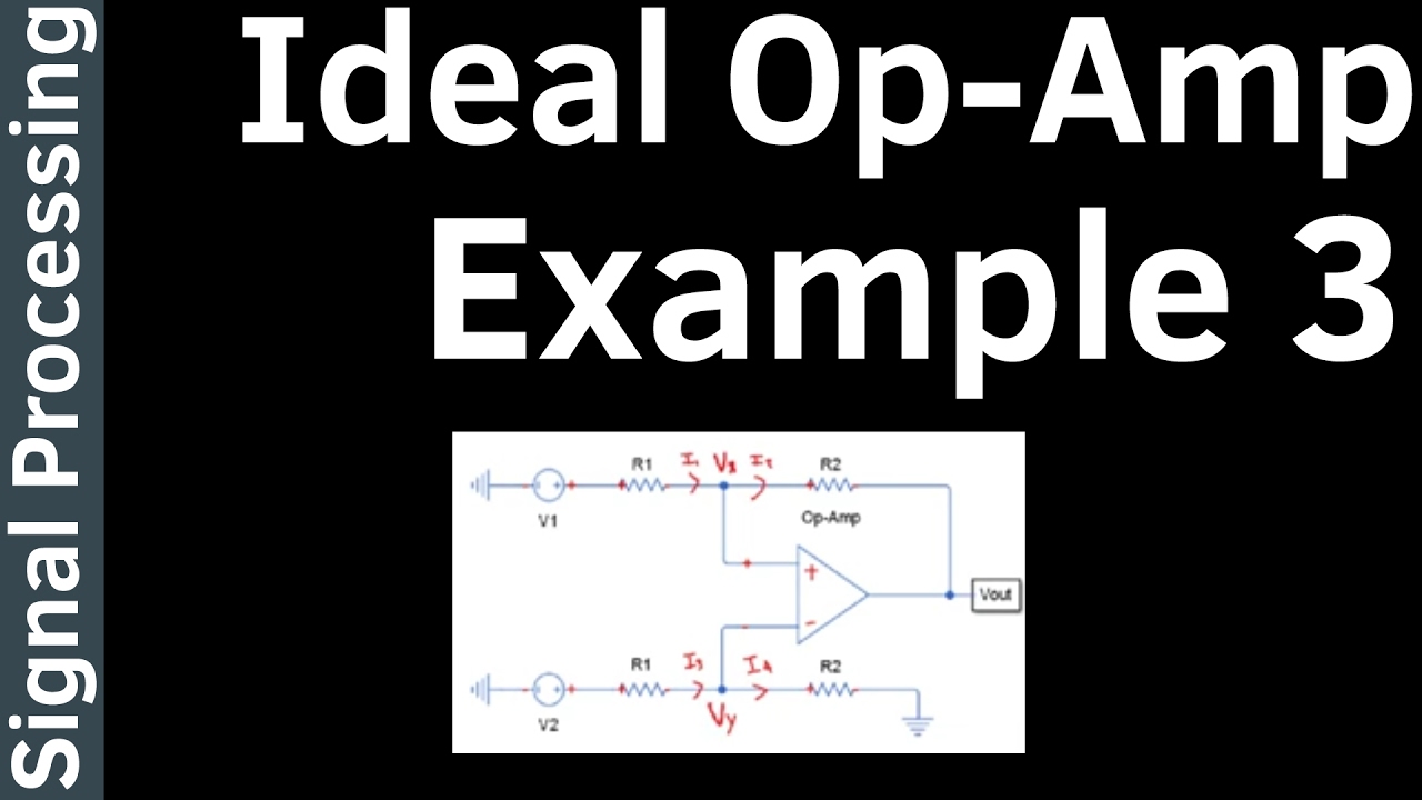 Ideal Op Amp Example 3 Signal Processing 03 Youtube