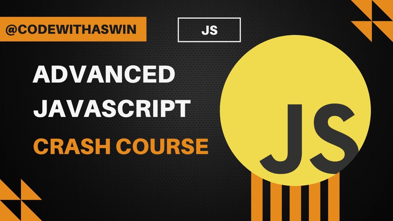 Advanced Js Tutorial For Beginners рџљђ Crash Course Codewithaswin Js