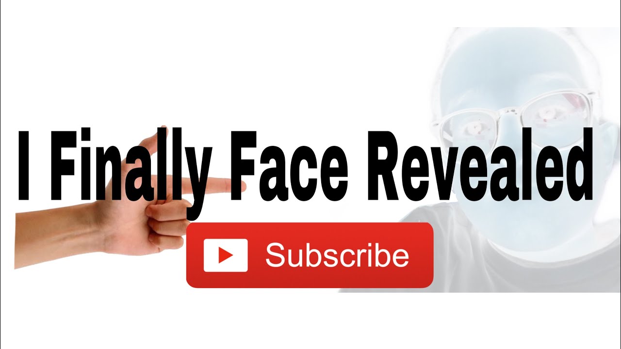 I Finally Face Revealed Youtube
