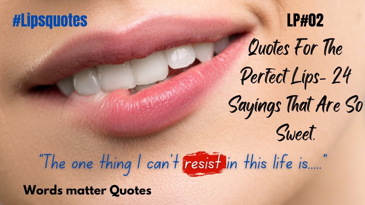 Lp 02 Quotes For The Perfect Lips 20 Sayings That Are So Sweet