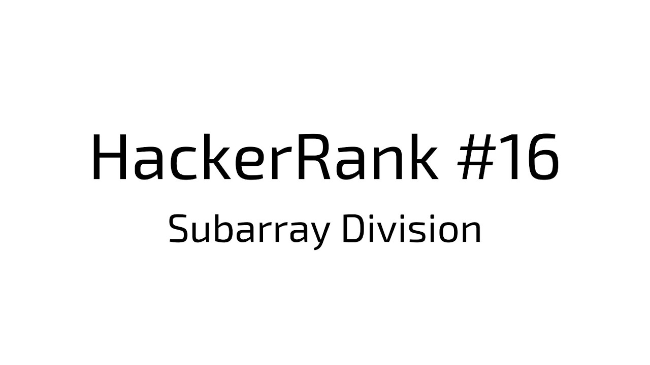 Hackerrank 16 Subarray Division Youtube