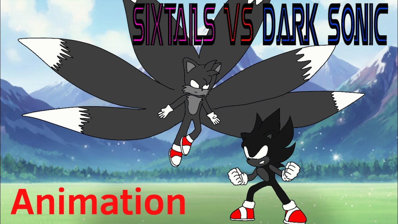 Sixtails Vs Dark Sonic Fight Video Animation Youtube