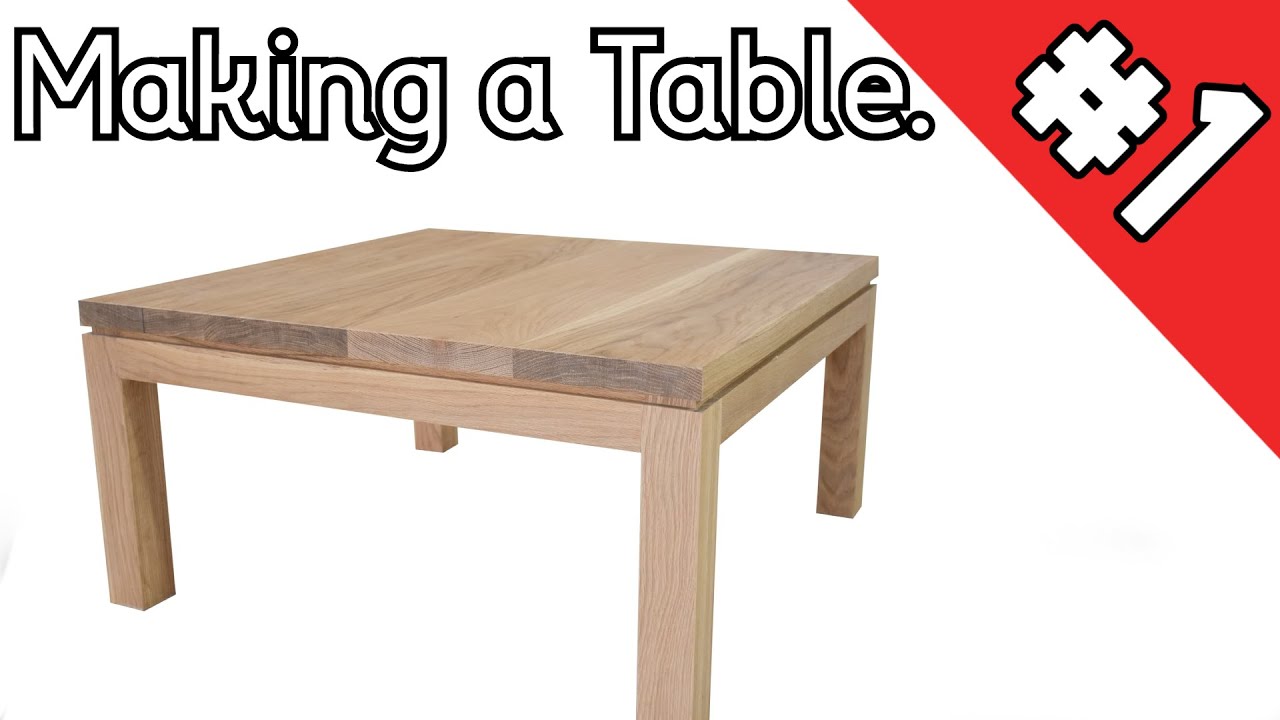 Making A Table Part 1 Youtube