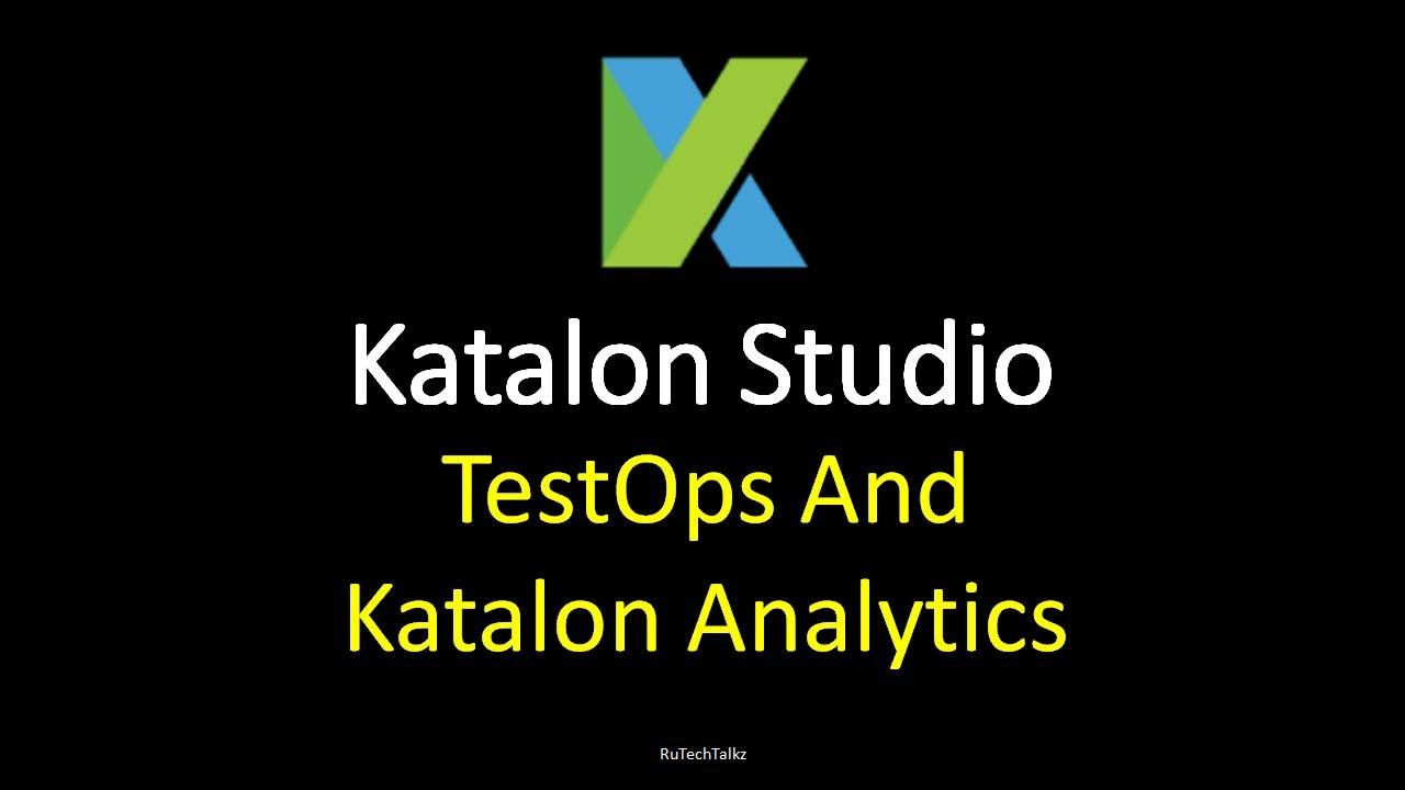 Katalon Studio Testops And Katalon Analytics Youtube