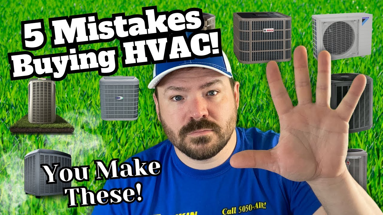 Five Mistakes Homeowners Make Buying Hvac
