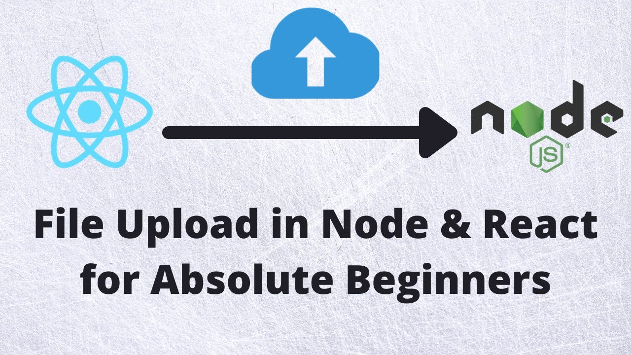 Node Express React File Upload For Absolute Beginners Youtube