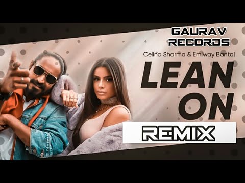Lean On Me Remix Djgarry Ft Celina Sharma Emiway Bantai