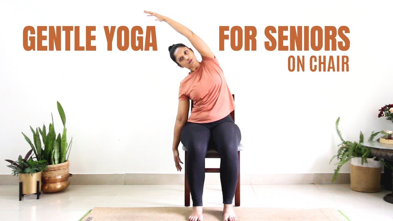Gentle Chair Yoga For Seniors Yoga With Archana Alur Enhance