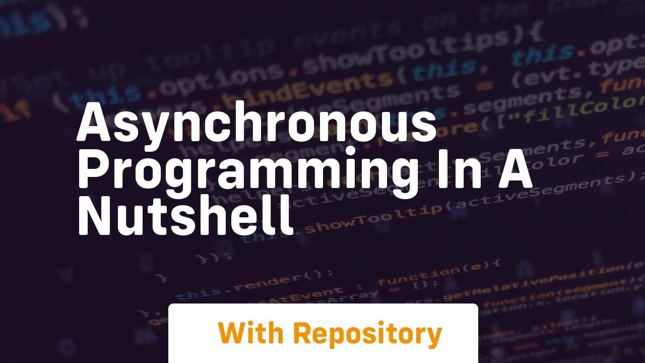 Asynchronous Programming In A Nutshell Youtube