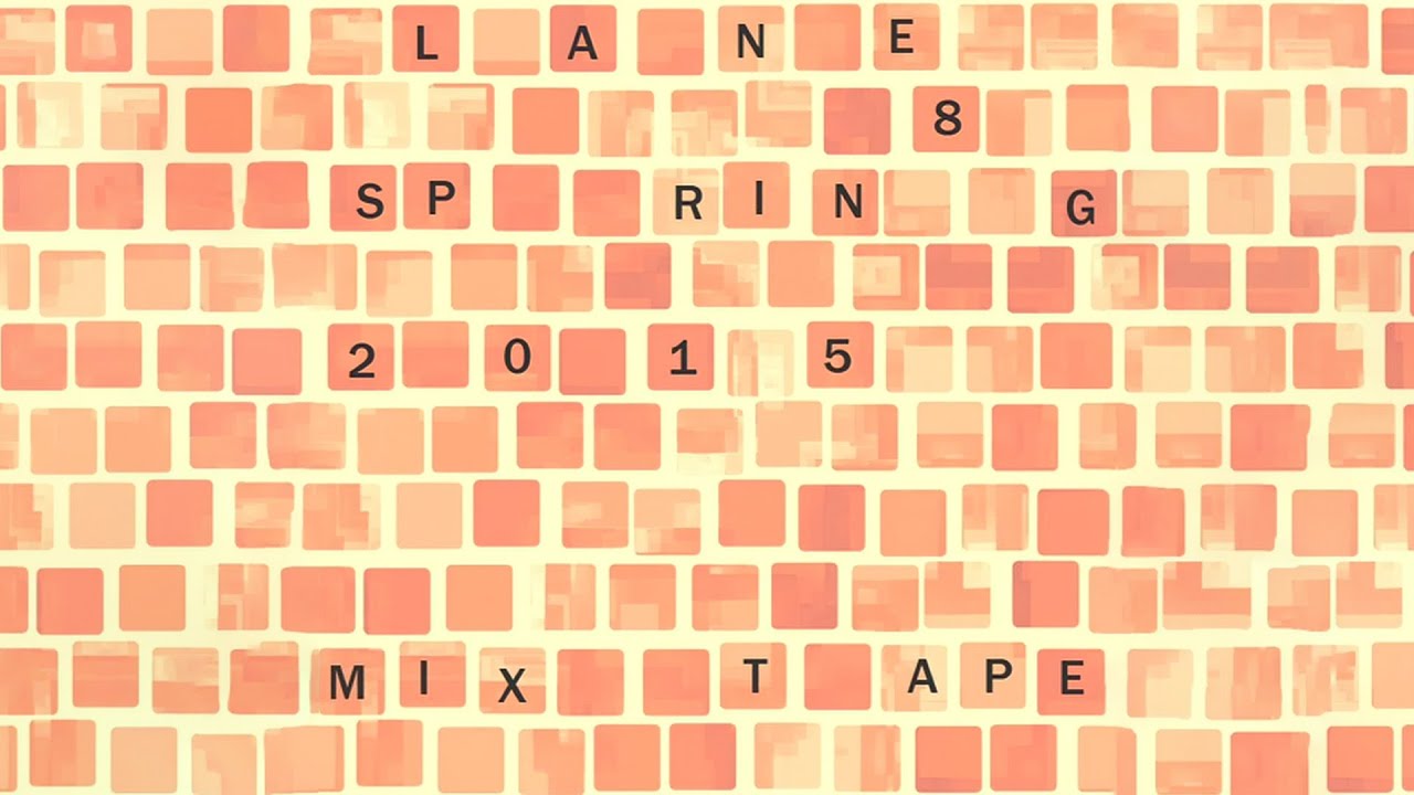 Lane 8 Spring 2015 Mixtape Youtube