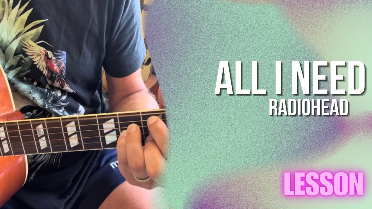 Radiohead All I Need Guitar Lesson Tutorial Youtube