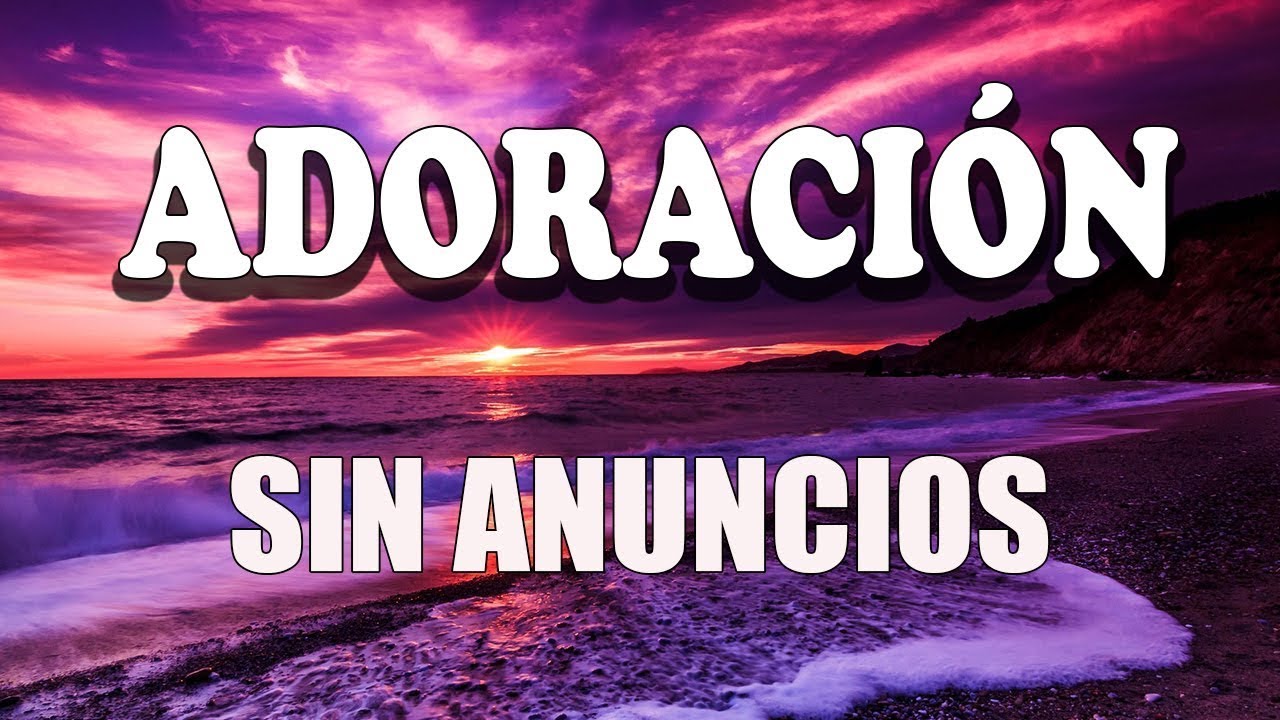60 Grandes éxitos De Alabanza Y Adoriación 2021 Hermosas Alabanzas