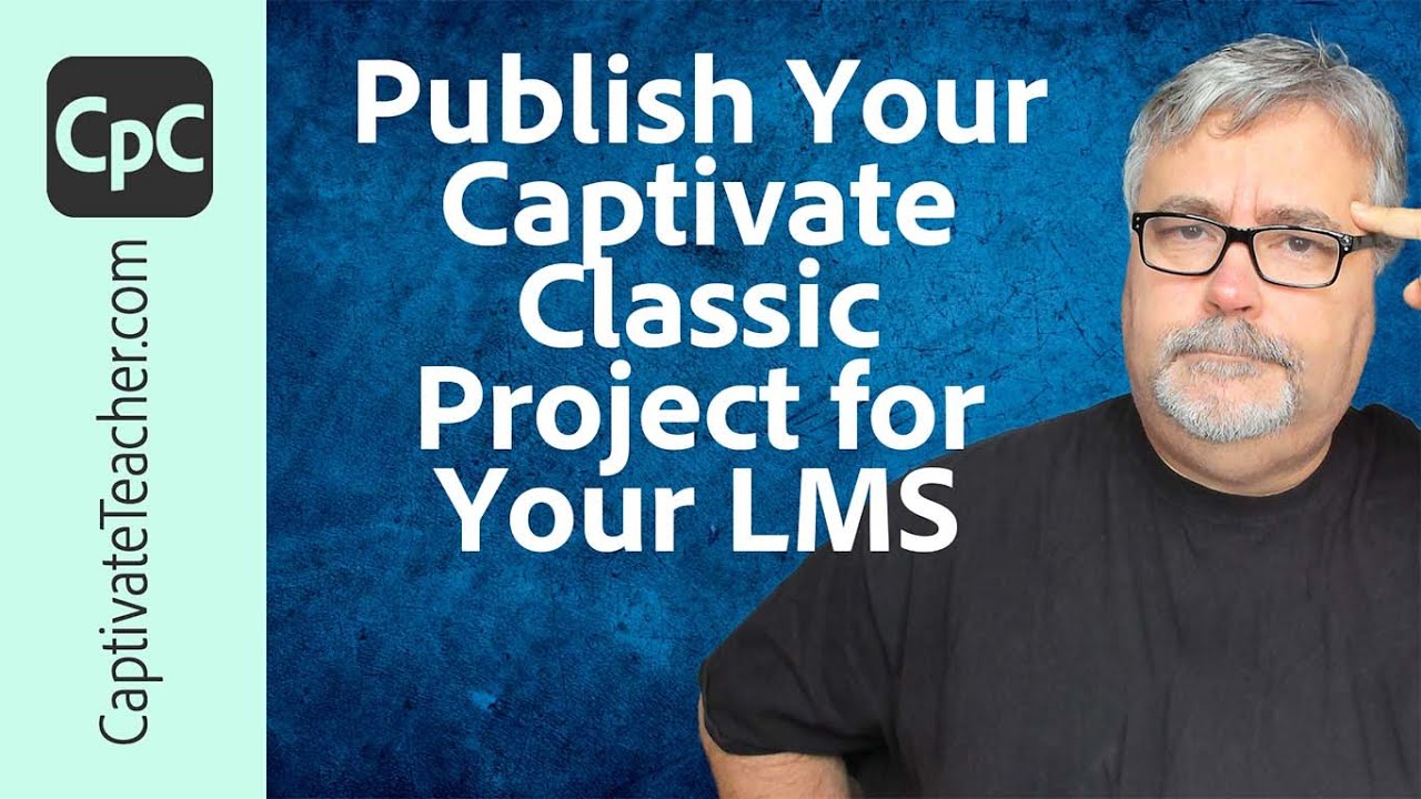 How To Publish Adobe Captivate Classic Projects For Your Lms Step By