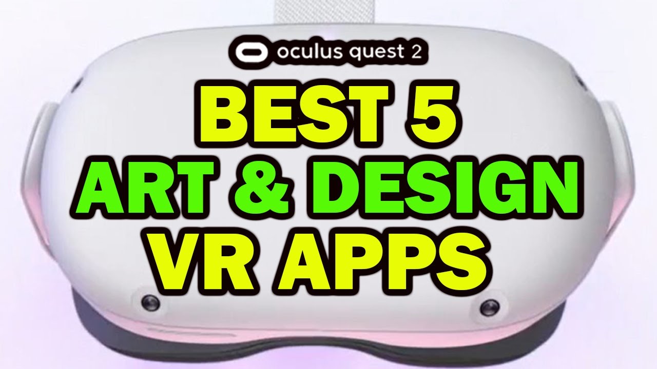 Best 5 Vr Art Design Apps Oculus Quest 2 Vr 3d Modeling Vr