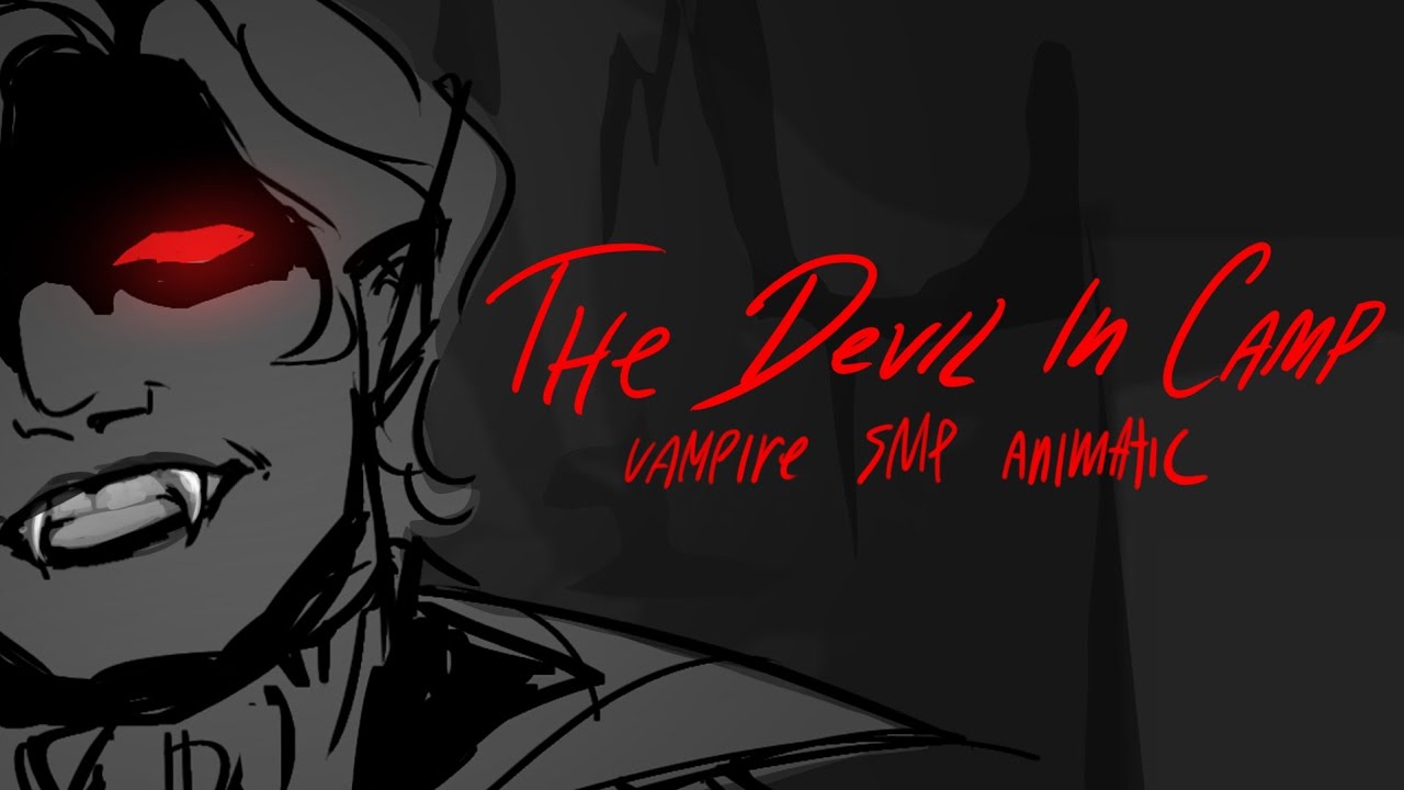 The Devil In Camp Vampire Smp Animatic Youtube