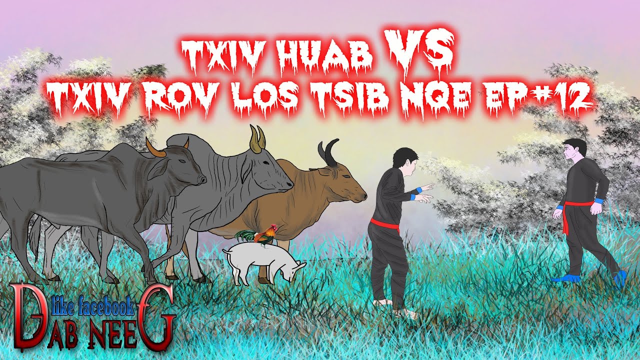 Dab Neeg 1323 Txiv Huab Vs Txiv Rov Los Tsib Nqe Ep 12 Youtube