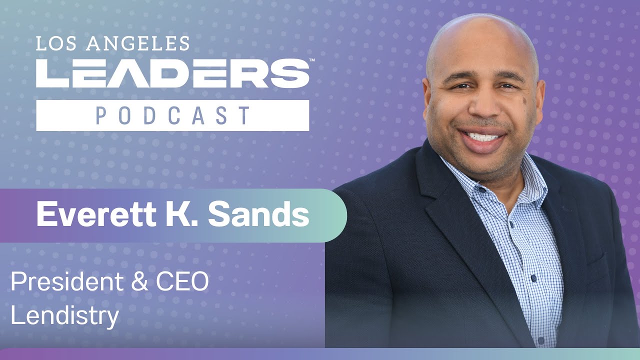 Everett K Sands President Ceo Of Lendistry Los Angeles Leaders