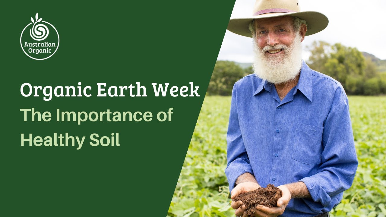 Organic Earth Week Why Is Soil Health Important Australian Organic