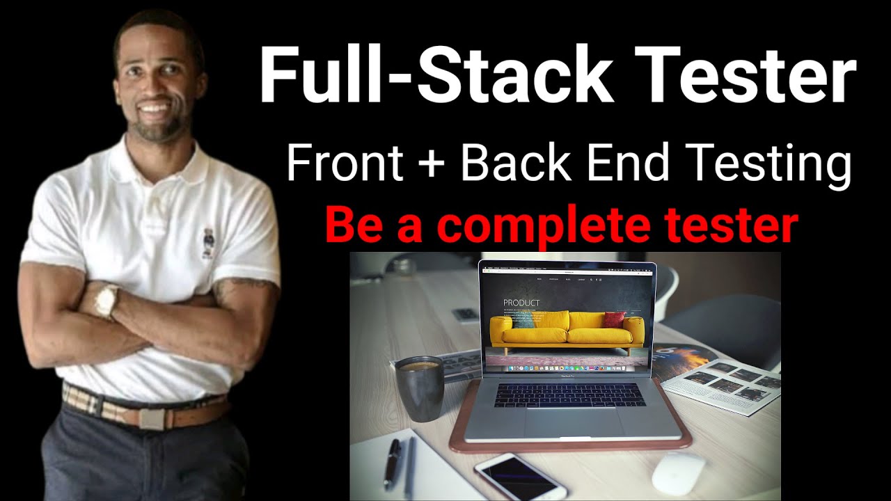 The Role Of A Full Stack Software Tester Be A Complete Tester Youtube