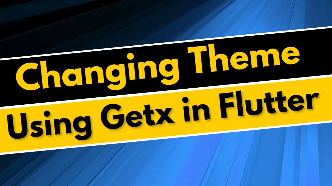 How Do I Change The Theme In Flutter With Getx Changing Theme Using