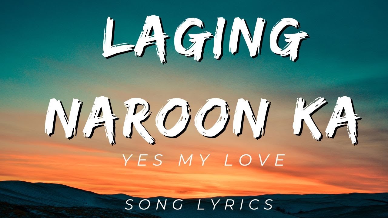 Yes My Love Laging Naroon Ka Song Lyrics Version Youtube