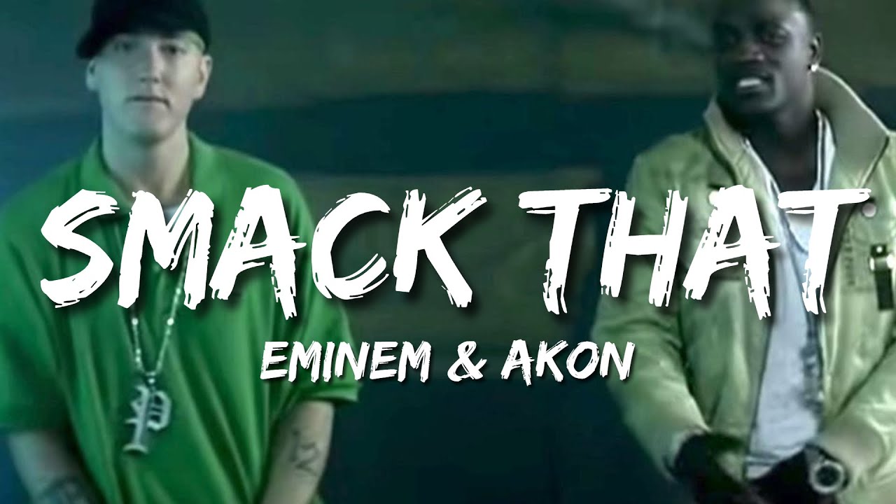 Akon Eminem Smack That Lyrics рџћµ Youtube