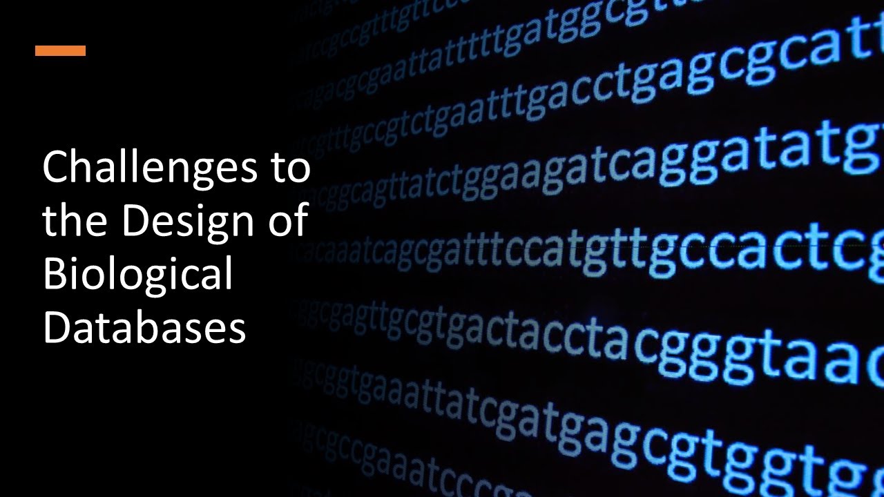 Challenges To The Design Of Biological Databases Youtube