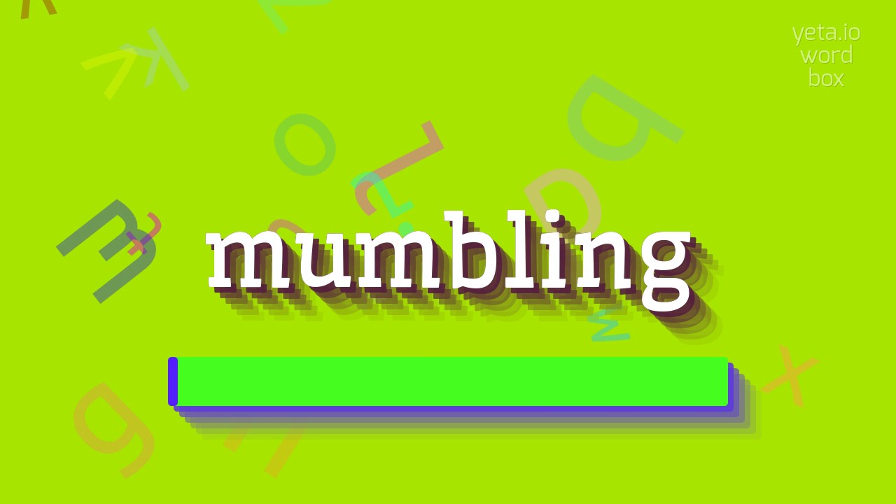 Mumbling How To Pronounce Mumbling Mumbling Youtube