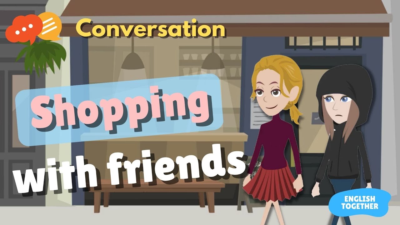 Shopping With Friends English Conversation Learning Learn English