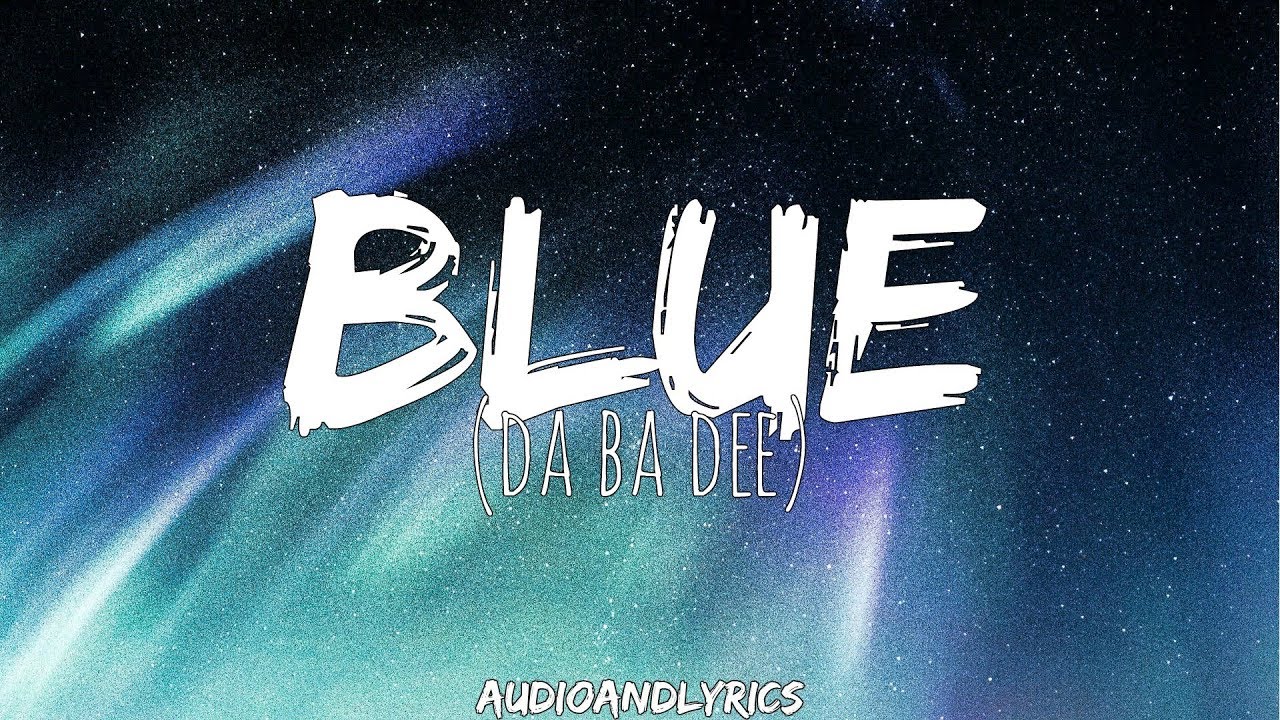 Eiffel 65 Blue Da Ba Dee Lyrics