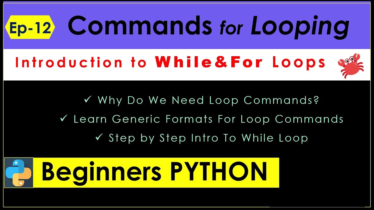 Commands For Looping In Python Part 1 Epi 12 Introduction To While