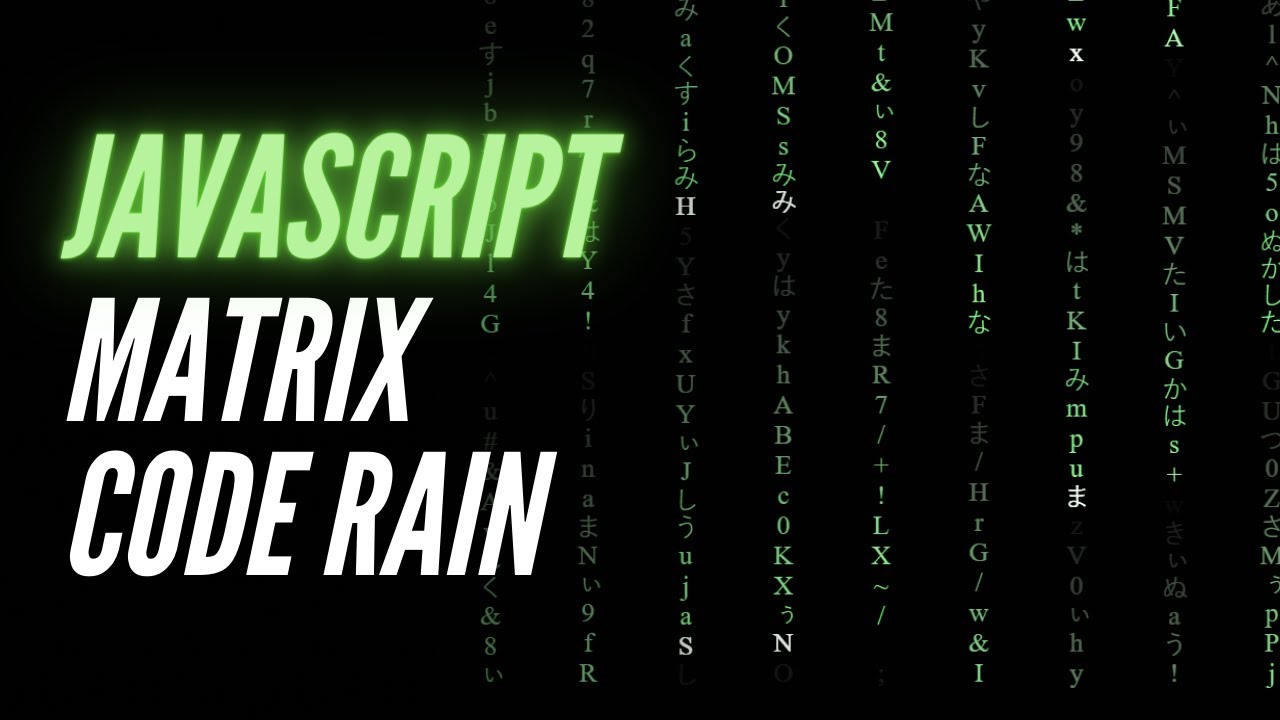 How To Make The Matrix Code Rain With Javascript Quick Tutorial Youtube