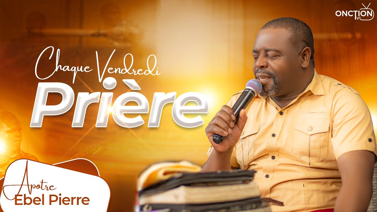 Prière Spéciale Avec Apôtre Ebel Pierre Vendredi 14 Mars 2o25 Youtube