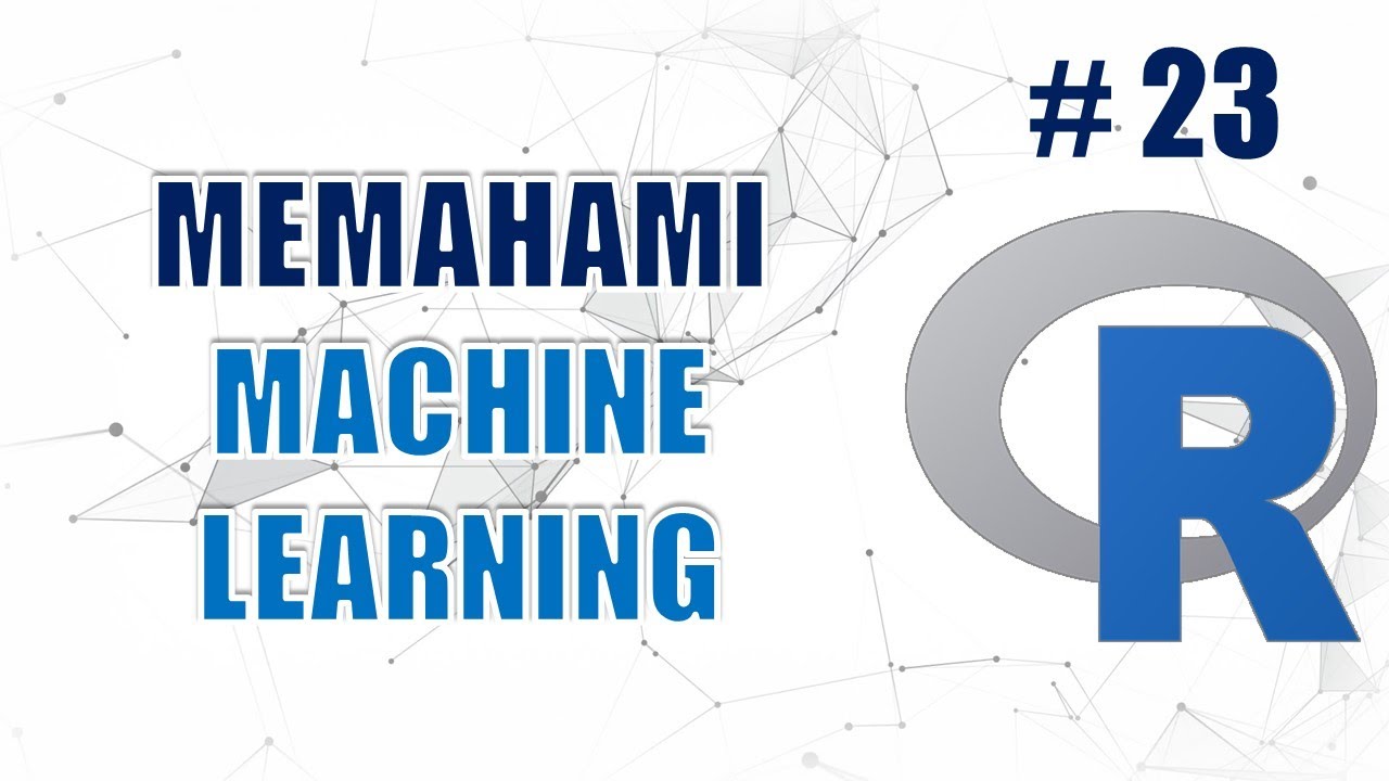 Memahami Machine Learning 23 Data Science Masterclass Menggunakan R