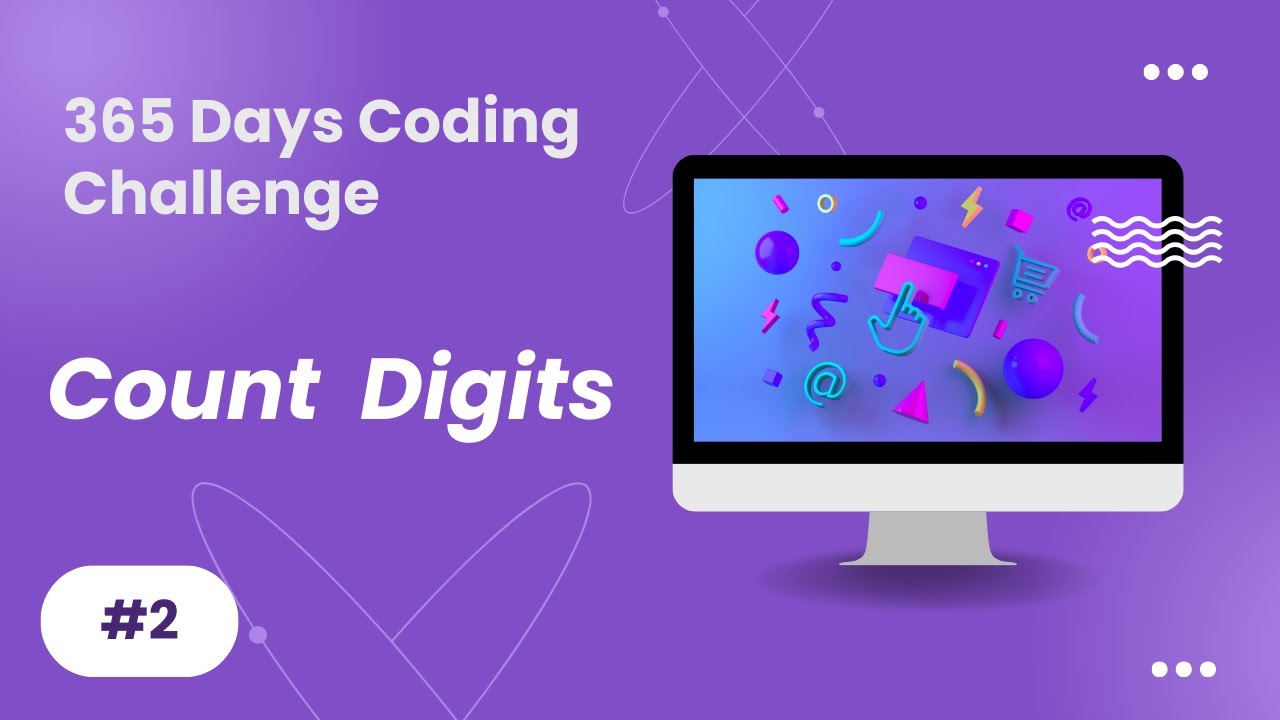 Day 2 Of 365 Days Coding Challenge Count Digits In A Number Youtube