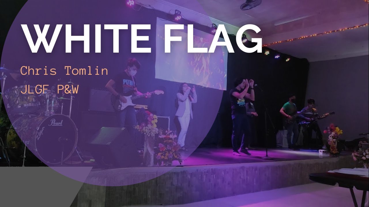 White Flag Chris Tomlin Jlgf Pnw Youtube