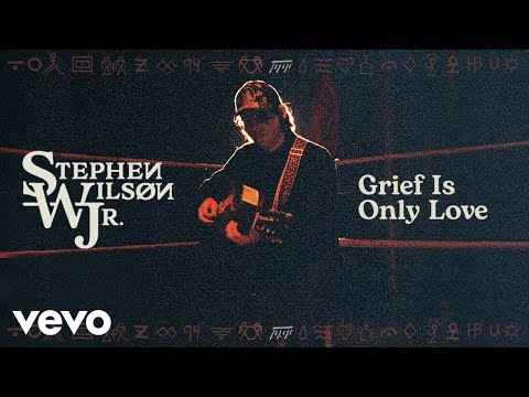Stephen Wilson Jr Grief Is Only Love Chords Lyrics Video