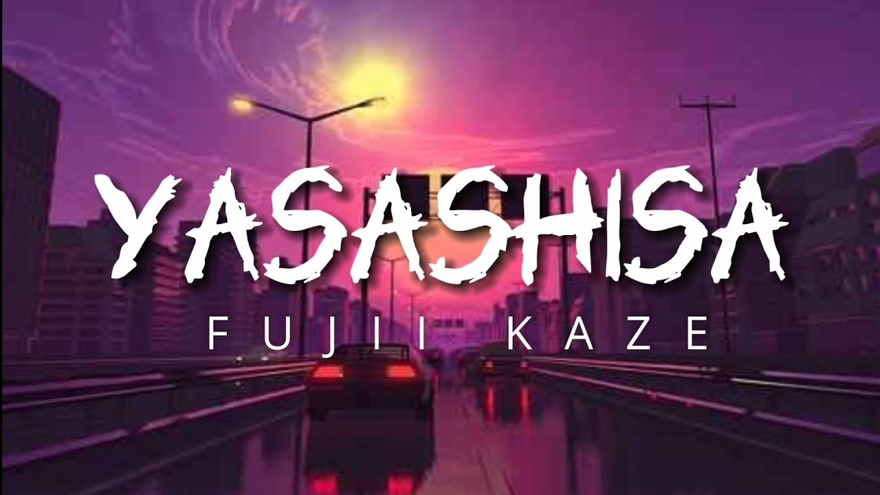 Yasashisa Fujii Kaze Lyrics Video Youtube