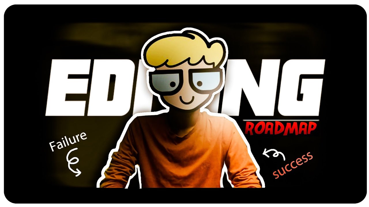 Editing Roadmap рџ ґ Youtube